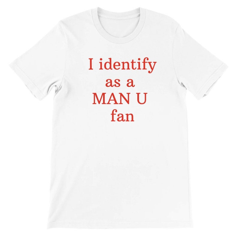 Unique 'I Identify as a Man U Fan' Slogan Mens Crewneck T-shirt ...