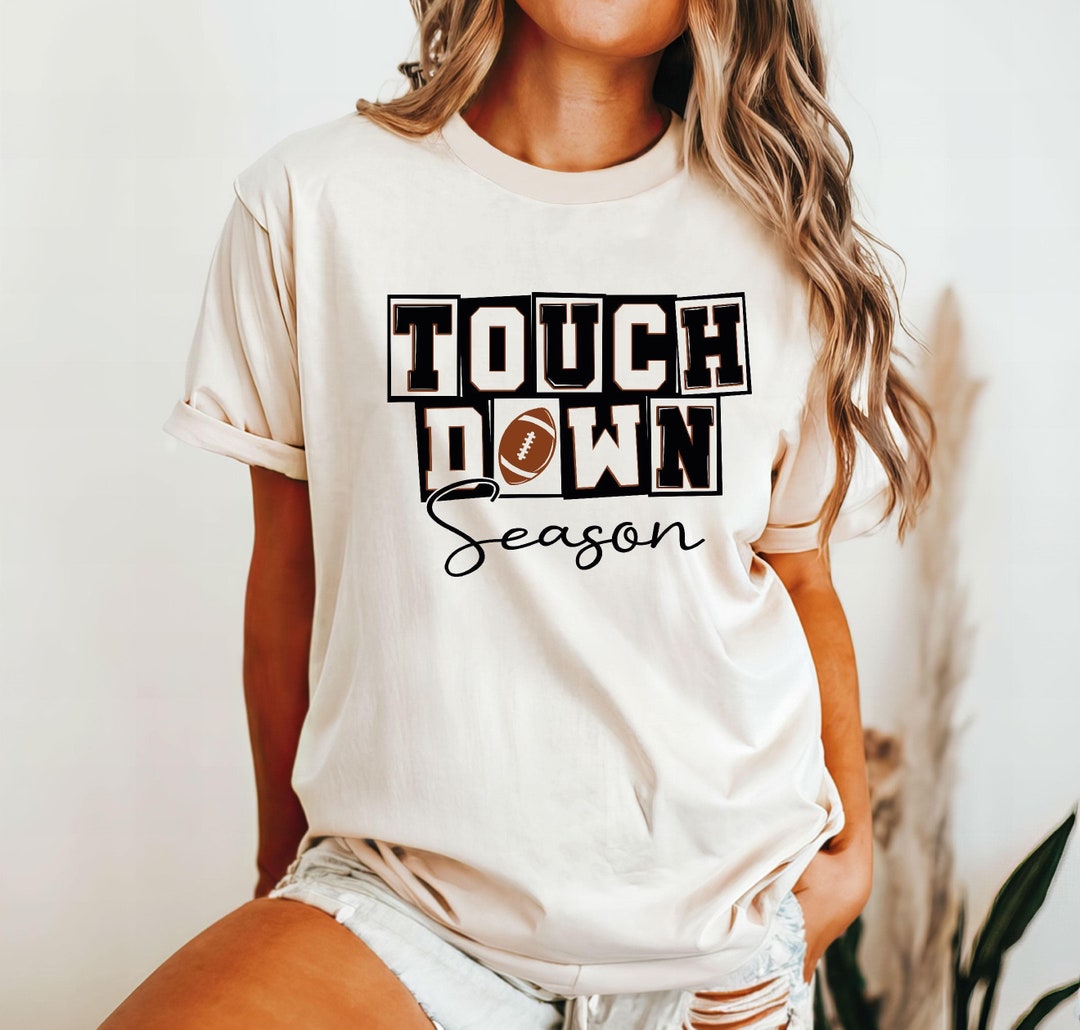 Touchdown Season Shirt, Funny Football Shirt, Touchdown Shirt, Football ...