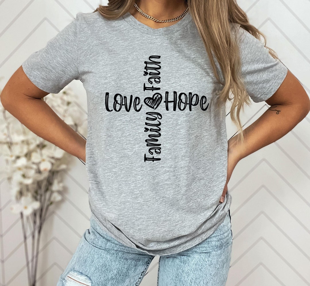 Faith Hope Love Family Shirt, Faith Hope Love Family Cross Shirt, Faith ...