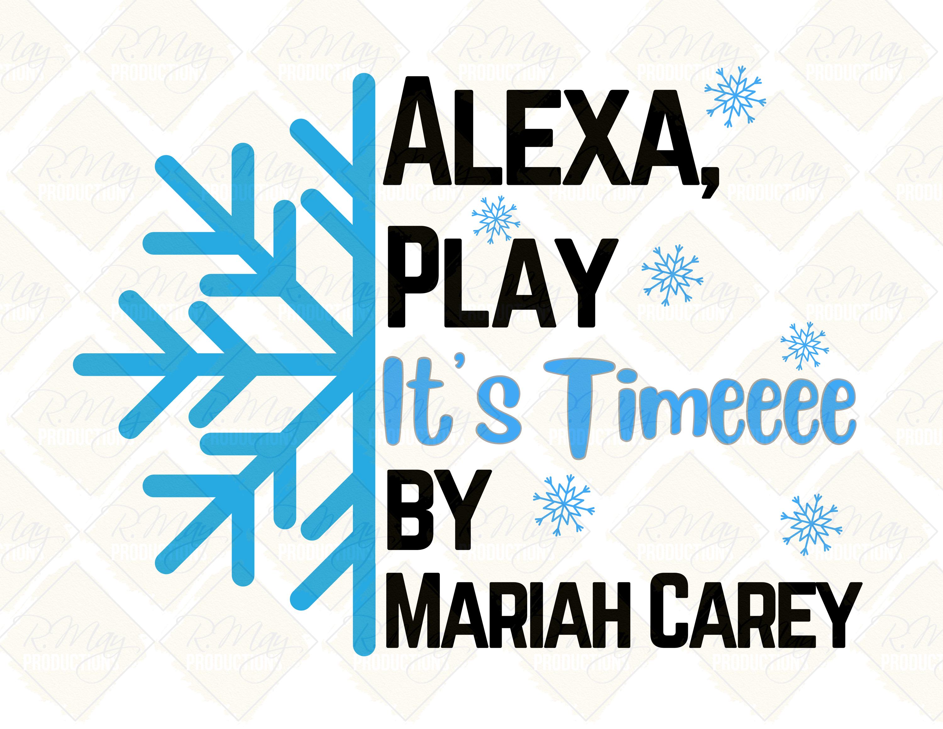 Alexa, Play It's Time by Mariah Carey SVG, PNG,JPG Holiday Inspired ...