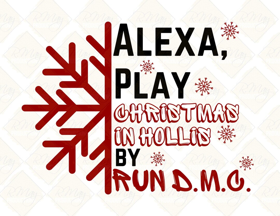 Alexa, Play Christmas in Hollis Run DMC SVG, Png,jpg Holiday Inspired ...