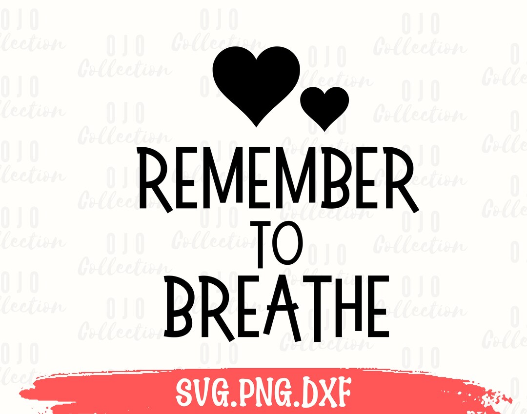 Remember to Breathe SVG, Mental Health SVG, Self Love SVG, Positive Svg ...