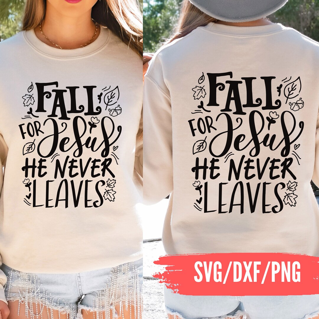 Fall for Jesus He Never Leaves SVG, Christian Fall SVG, Fall Shirt Svg ...