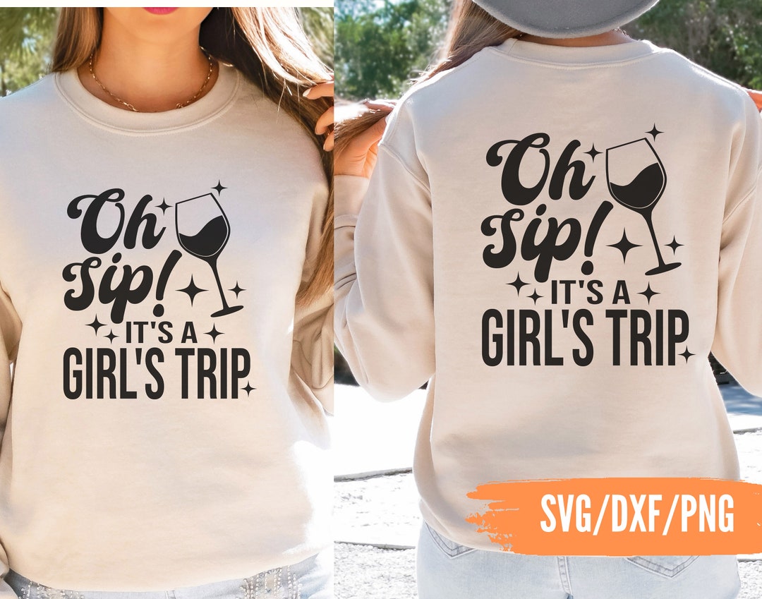 Oh Sip It's a Girl's Trip SVG, Girls Weekend Svg, Girls Trip Png, Funny Friends Shirt Svg, Best ...