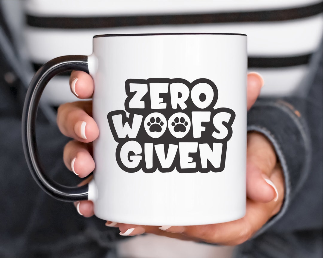 Zero Woofs Given SVG, Funny Dog Saying Svg, Dog Mom Cut File, Funny ...