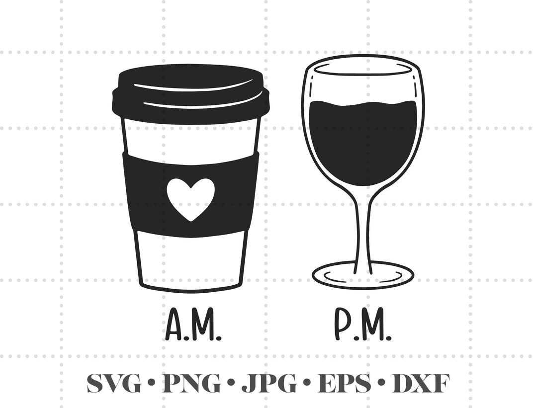Coffee AM Wine PM SVG, Coffee Svg, Wine Svg, Coffee Bar Sign Design ...