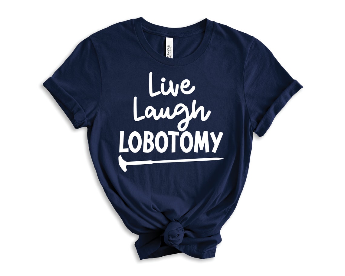 Live Laugh Lobotomy Svg Png, Morbid Humor Svg, Funny Cricut Cut File ...