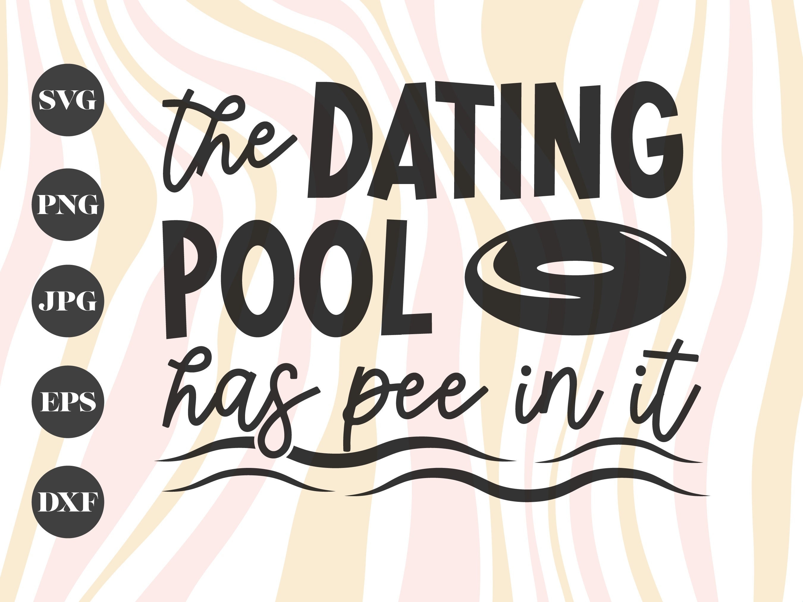 The Dating Pool Has Pee in It SVG PNG, Funny Single Shirt Design ...