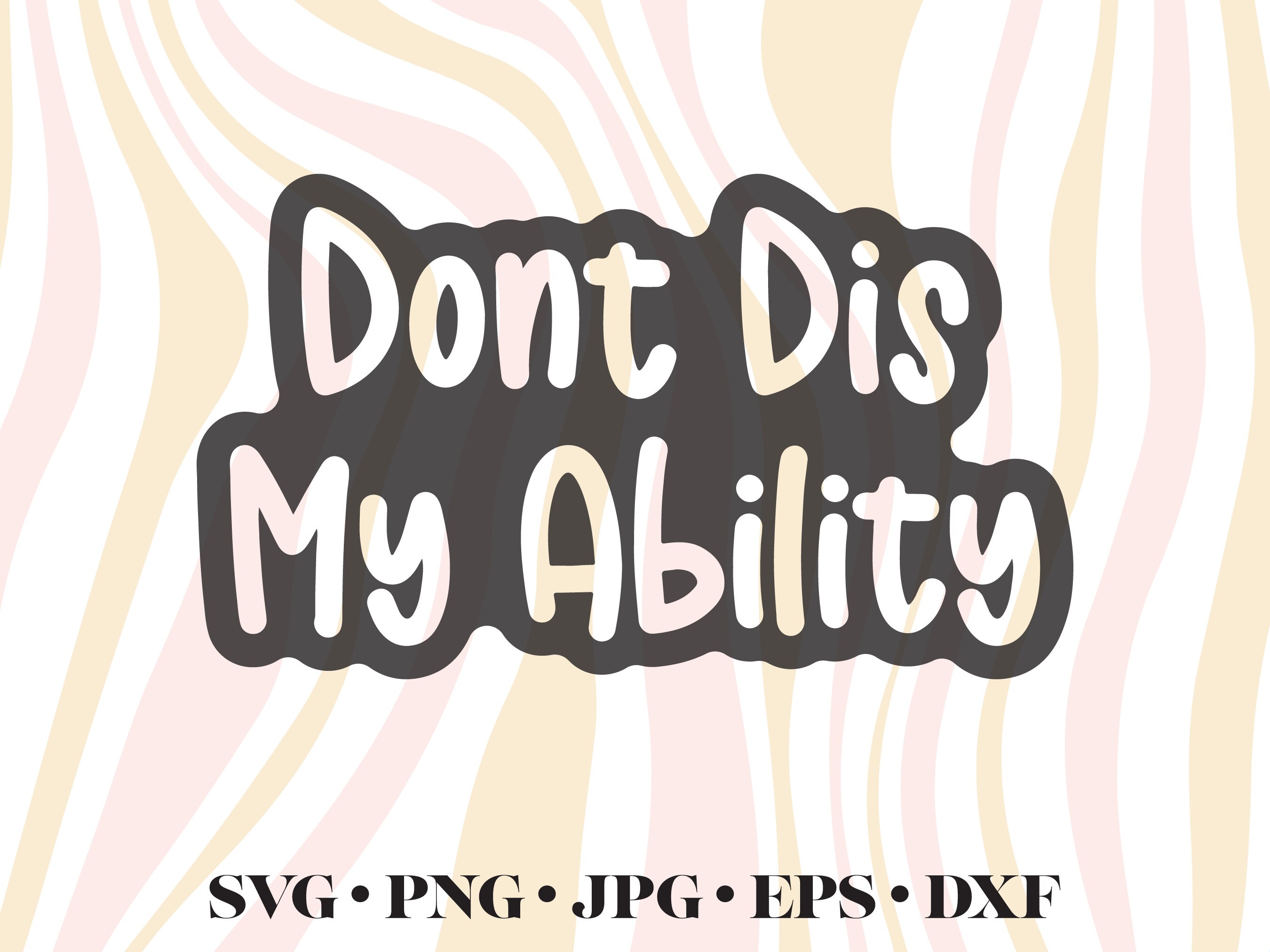 Dont Dis My Ability SVG, Awareness Svg, Disability Svg Png, Chronic ...