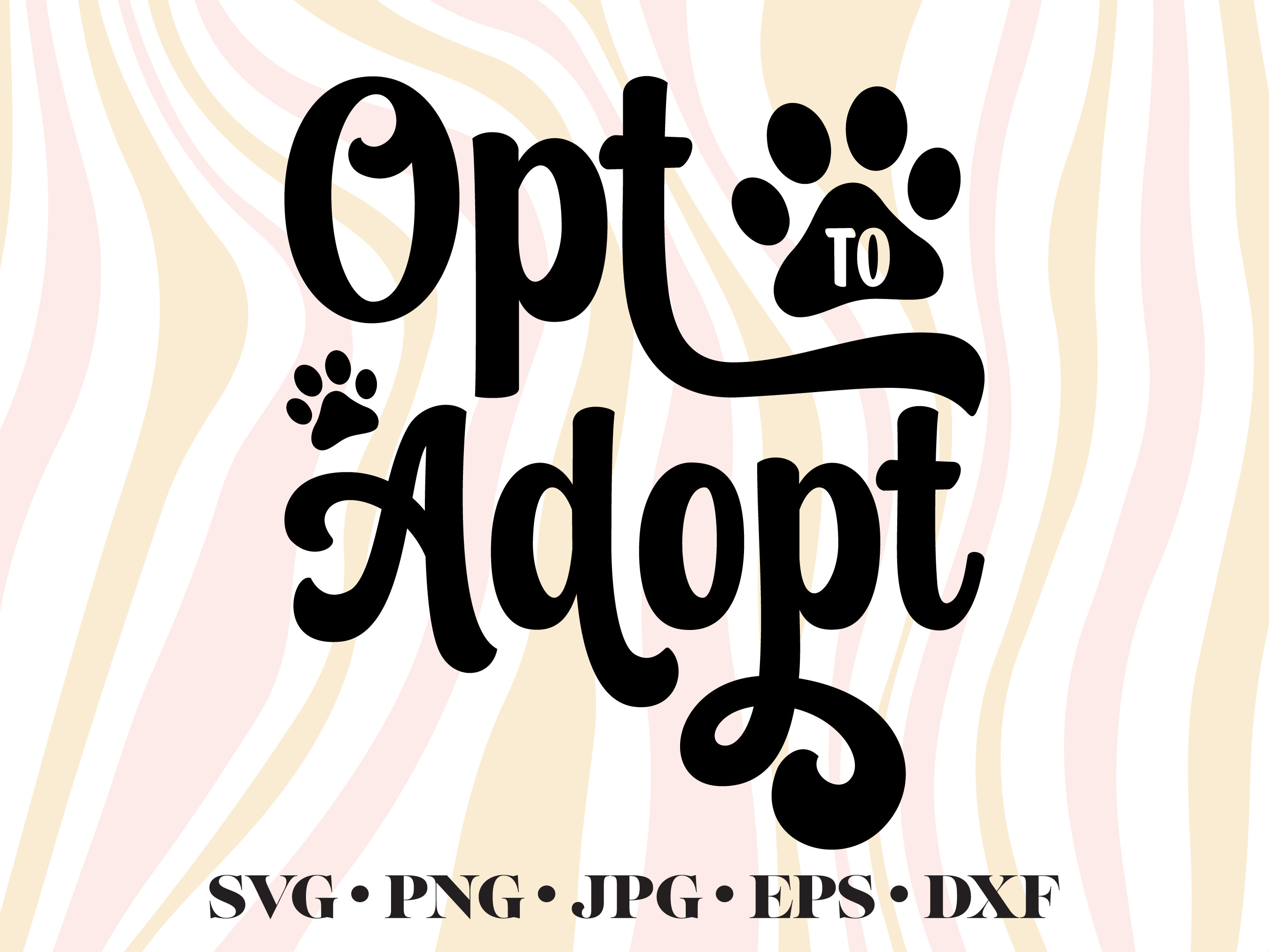 Opt to Adopt SVG PNG, Pet Adoption and Rescue, Fur Mom Svg, Dog Lover ...