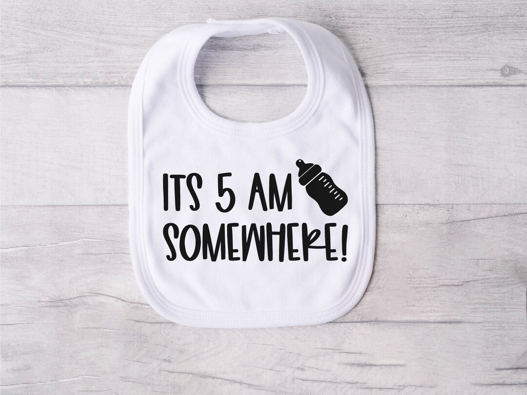 Its 5 Am Somewhere Svg, Funny Baby Bib Svg, Baby Onsie Cut File ...