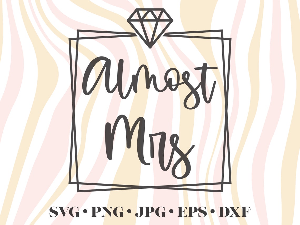 Almost Mrs SVG, Bride Svg, Mrs Svg, Future Bride Svg, Bride Shirt Svg ...