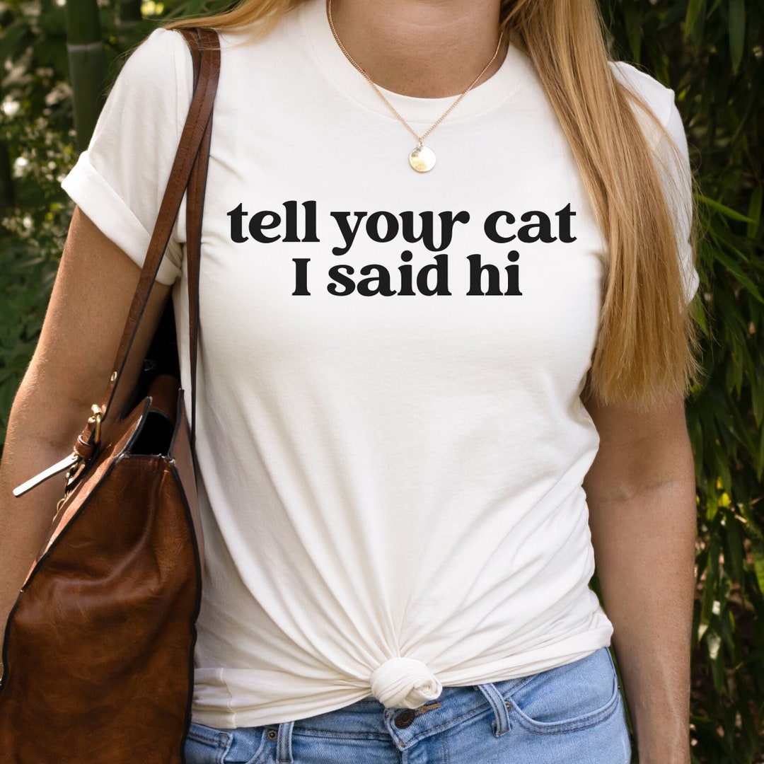 Tell Your Cat I Said Hi SVG PNG, Cat Lover SVG, Cat Person Design ...