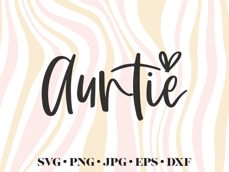 Auntie SVG PNG, Cute Auntie Cut File, Aunt Shirt Svg, Cricut and ...