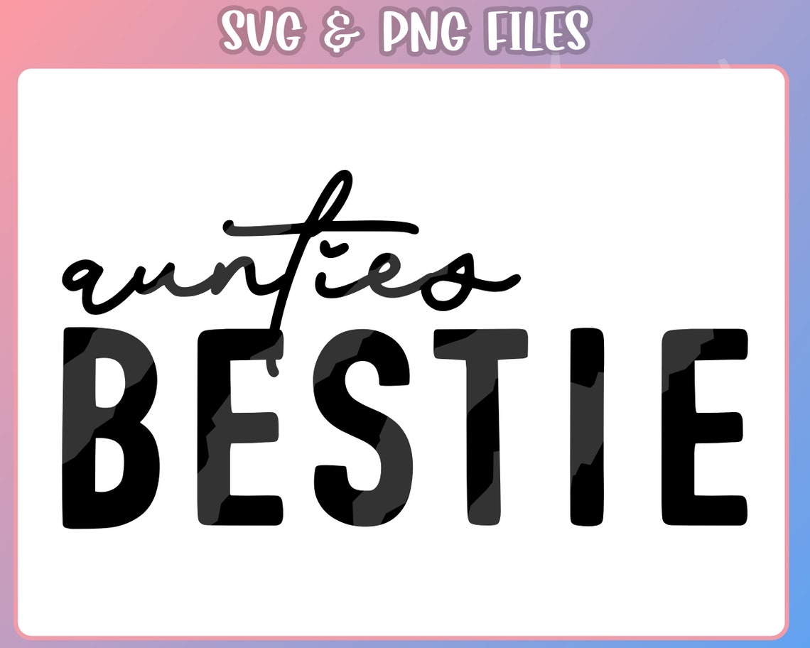 Auntie SVG PNG, Aunties Bestie Svg, Best Auntie Svg, Matching Shirt Svg ...