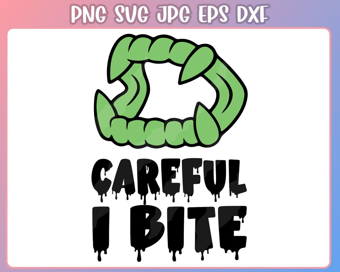 Careful I Bite Svg I Bite Vampire Design Vampire Teeth Svg - Etsy