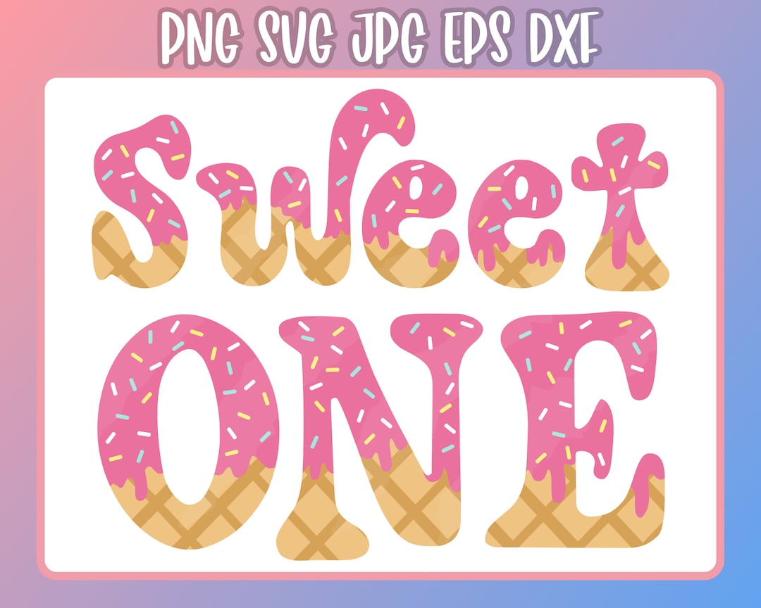 Sweet One Svg Png Ice Cream First Birthday Sweet One 1st - Etsy