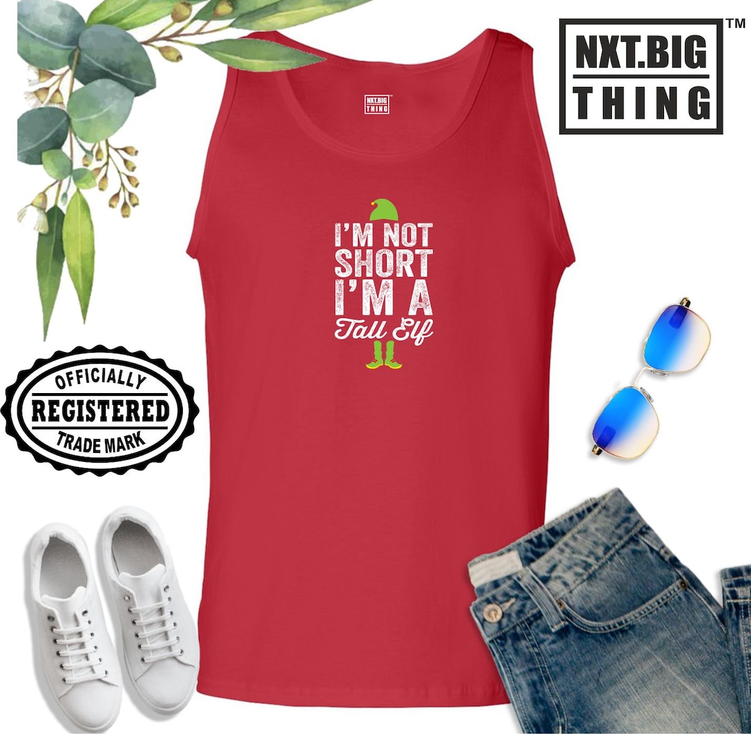 Tall Elf T Vest I Am Not Short Elf I Am Tall Idiot Foolish Silly Santa ...