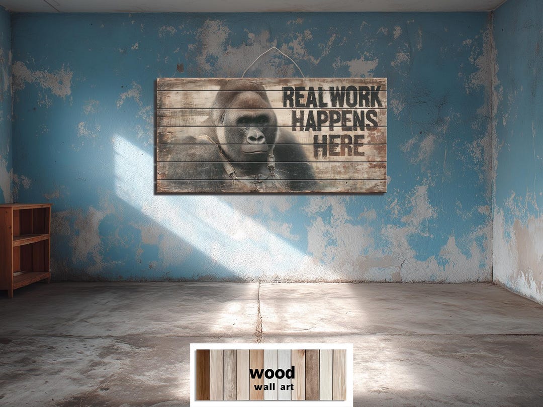 Gorilla Distressed Wood Wall Art, Real Work Happens Here Sign, Rustic ...