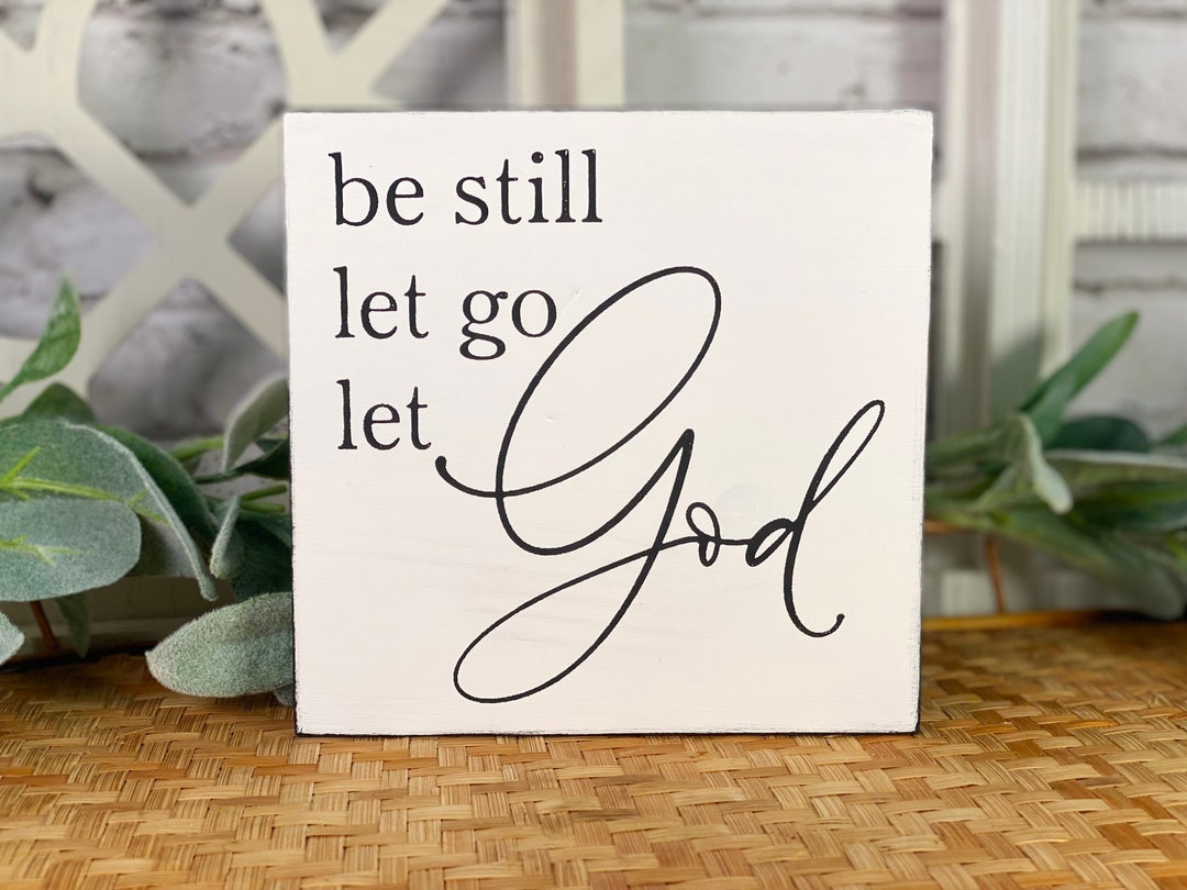 Be Still, Let Go, Let God- Hand Painted Wood Sign, Christian Modern ...