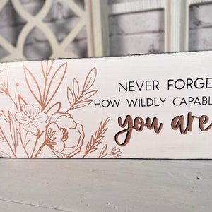Never Forget How Wildly Capable You Are. Wildflower Wood Sign, Modern ...