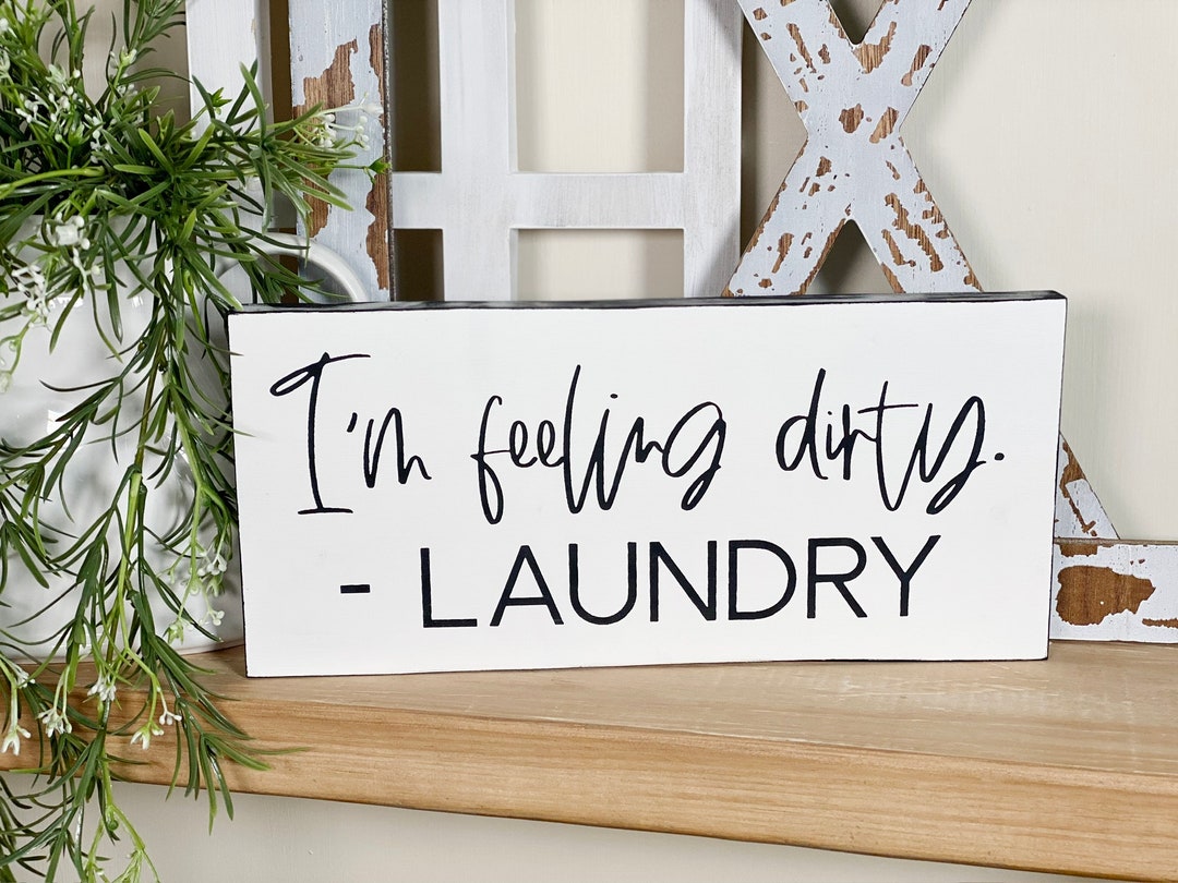 Im Feeling Dirty Laundry Room Sign, Modern Farmhouse Country Wall Art ...
