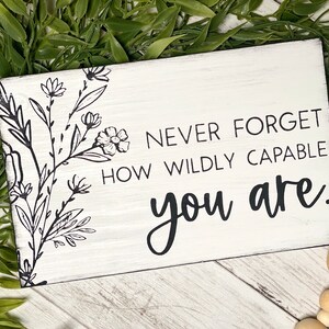 Never Forget How Wildly Capable You Are. Wildflower Sign, Modern Boho ...