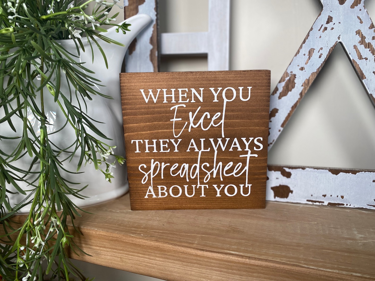 When You Excel They Always Spreadsheet About You- Funny Desk Sign, Home ...
