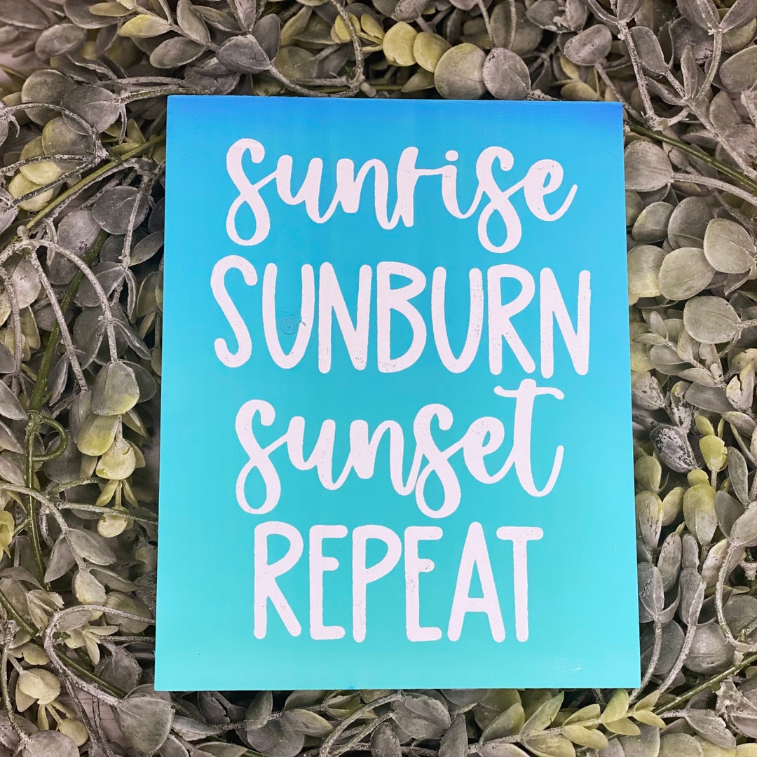 Sunrise Sunburn Sunset Repeat Ombre Summer Sign Wood Sign Farmhouse ...