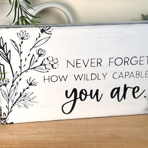 Never Forget How Wildly Capable You Are. Wildflower Sign, Modern Boho ...
