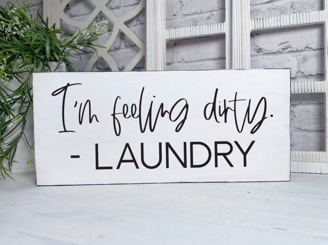 Im Feeling Dirty Laundry Room Sign Modern Farmhouse Country - Etsy