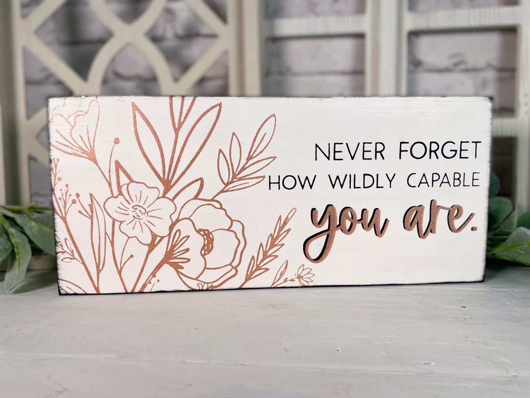 Never Forget How Wildly Capable You Are. Wildflower Wood Sign, Modern ...