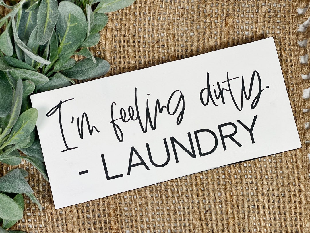 Im Feeling Dirty Laundry Room Sign Modern Farmhouse Country - Etsy
