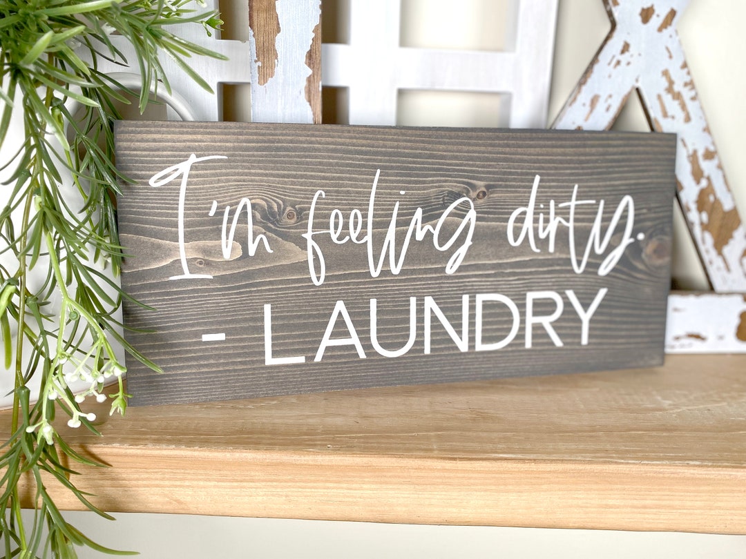 I’m Feeling Dirty Laundry Room Sign, Modern Farmhouse Country Wall Art ...