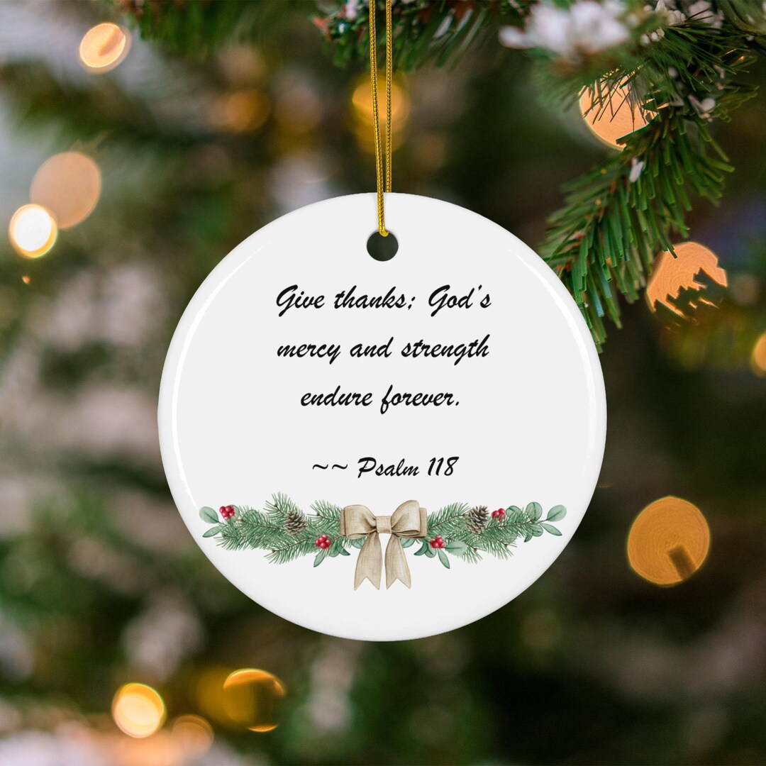 Give Thanks God's Mercy and Strength Endure Forever Psalm 118 Ornaments ...
