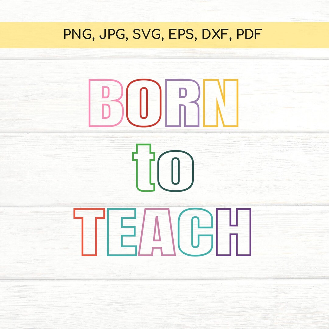 Trendy Colorful Born to Teach Digital Download With Outline Font Png ...
