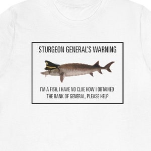 Sturgeon General's Warning I Am A Fish I Have No Idea How I Attained ...