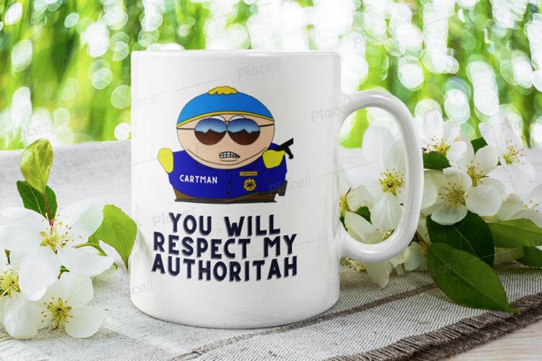 Eric Cartman You Will Respect My Authority southpark Gifts,handmade ...