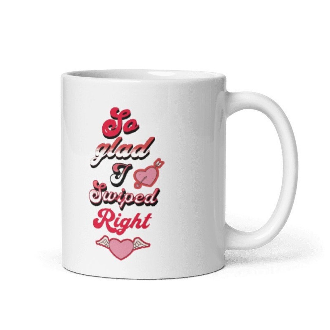 So Happy I Swiped Right Mug Girlfriend Gift Mug ,boyfriend Gift Mug ...