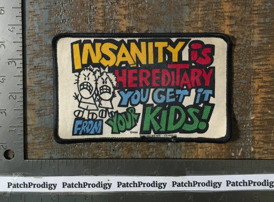 Vintage INSANITY is Hereditary You Get It From Your Kids Children ...