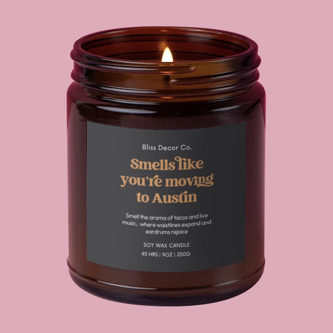 Smells Like You're Moving to Austin - Funny Soy Wax Candle for a Unique ...