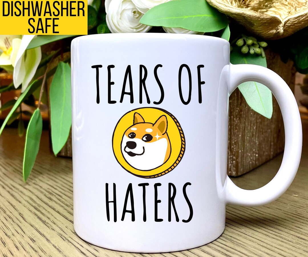 Tears of Dogecoin Haters Mug, Dogecoin Coffee Mug, Dogecoin Coffee Cup ...