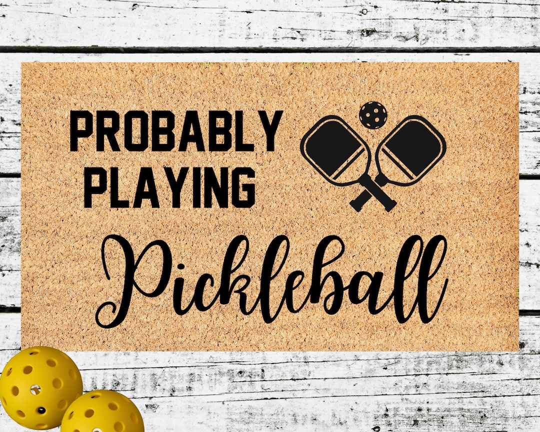 Pickleball Doormat, Pickleball Gifts, Probably Playing Pickleball Door ...