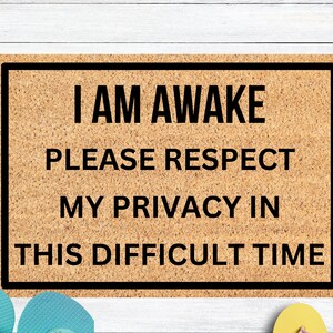 I Am Awake Please Respect My Privacy in This Difficult Time, Funny ...