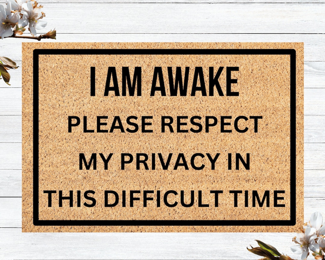 I Am Awake Please Respect My Privacy in This Difficult Time, Funny ...