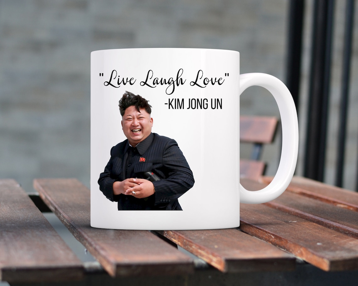 Kim Jong Un, Live, Laugh, Love Mug, Meme Mug, Meme Coffee Cup, Kim Jong ...
