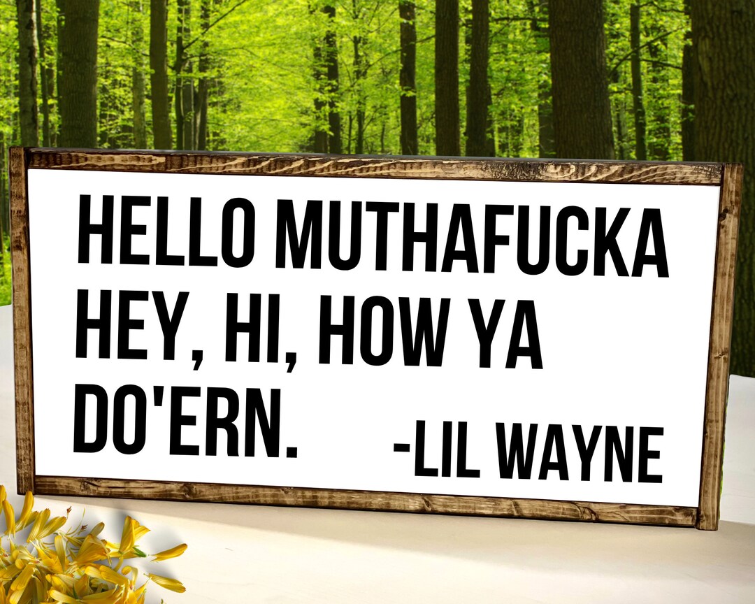 Lil Wayne Decor, Funny Entryway Sign, Funny Wood Sign, Hello Mothafucka ...