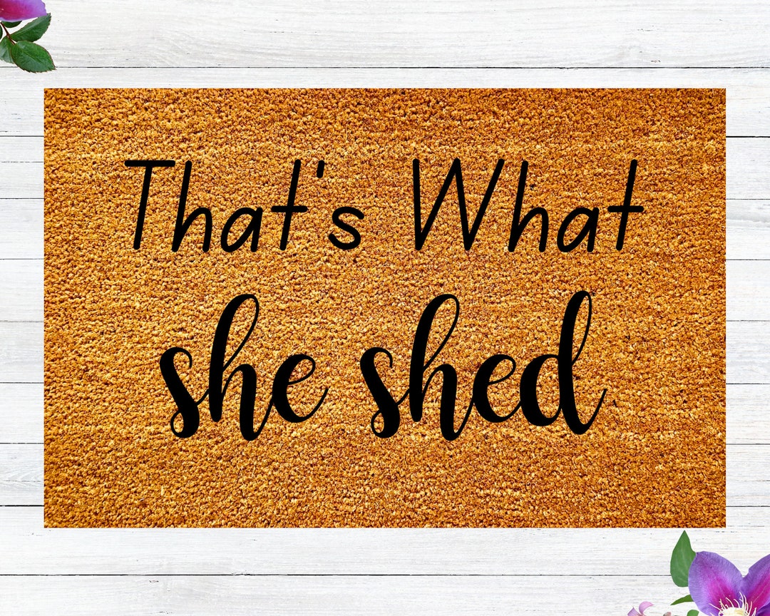 That's What She Shed, Funny Doormat, Welcome Mat, Housewarming Gift ...