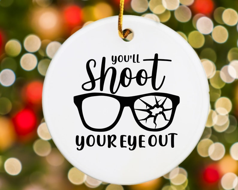 You'll Shoot Your Eye Out Christmas Ornament, Christmas Story Ornament ...