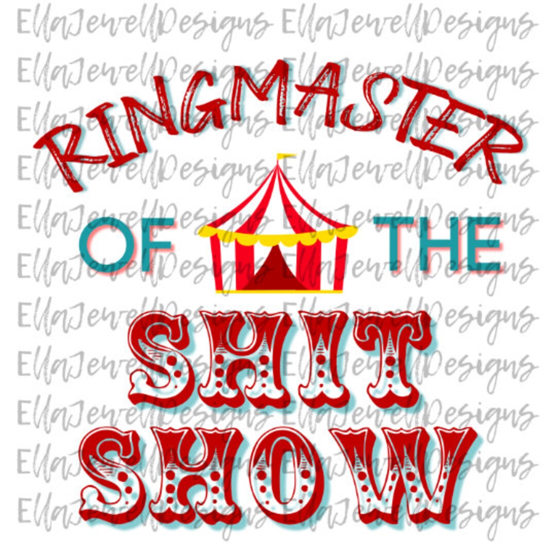 Ringmaster of the Shit Show Circus Funny Adult Humor Digital Download ...